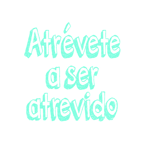 Atrévete a ser atrevido - Mi Coach Personal